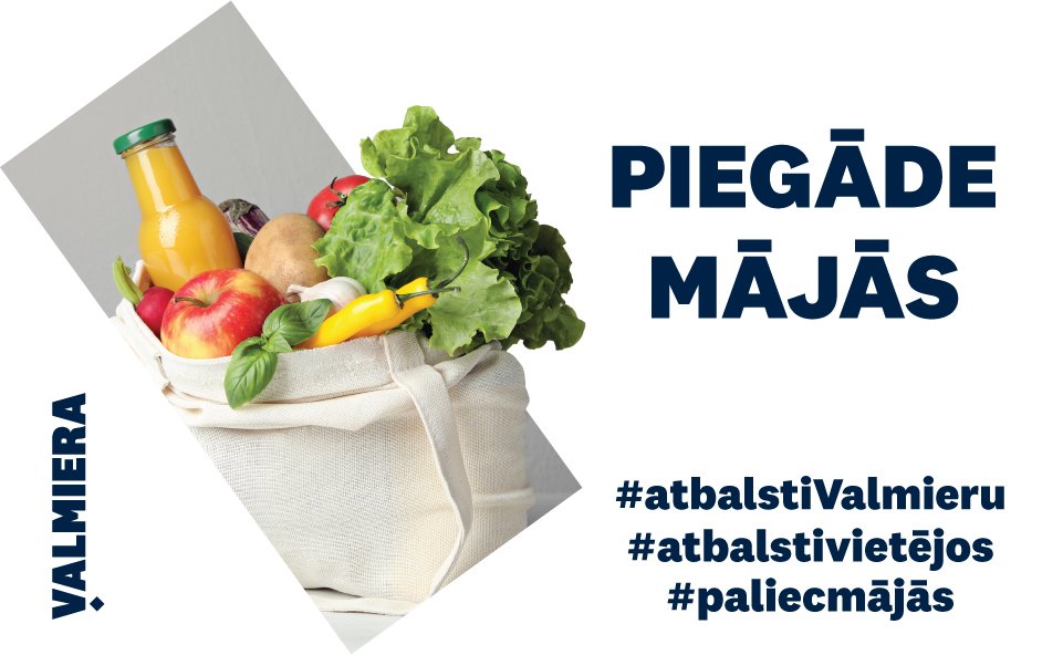Iniciatīvai “piegāde mājās” liela atsaucība - Valmieras Ziņas